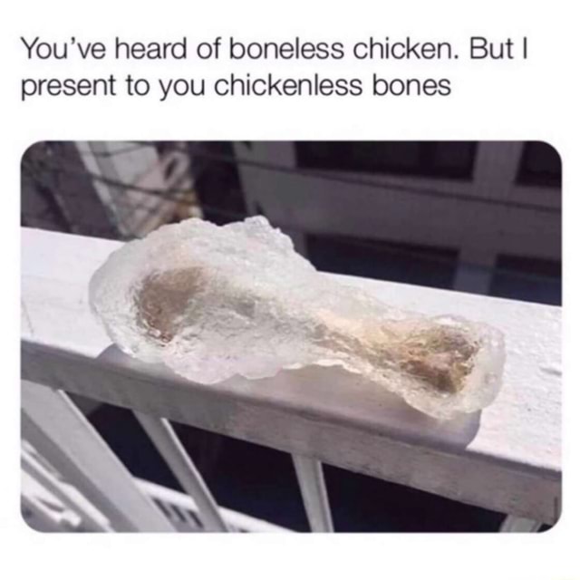 You've heard of boneless chicken. But I present to you chickenless ...