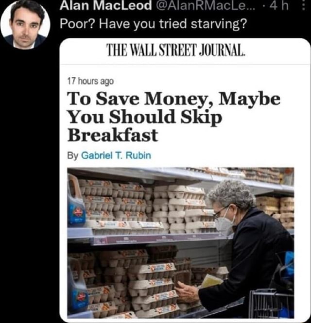 Alan MacLeod RM Poor? Have you tried starving? THE WALL STREET JOURNAL ...