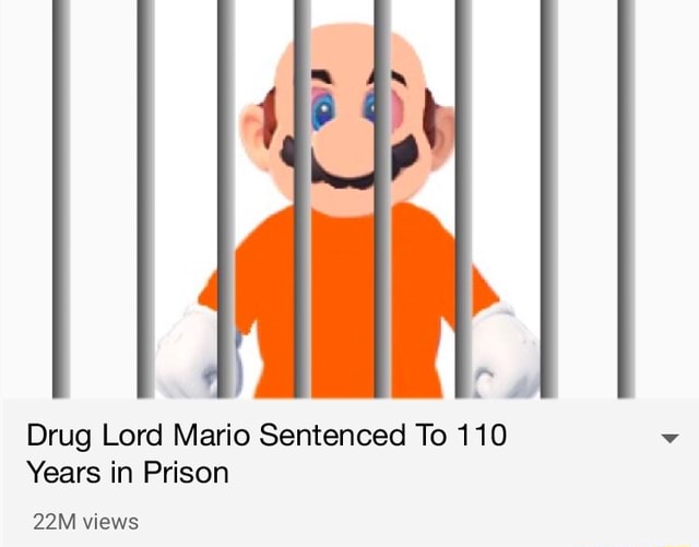 Drug Lord Mario Sentenced To 110 Years in Prison 22M views - iFunny