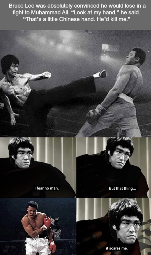 Bruce Lee was alosolutely convinced he would lose in a fight to ...