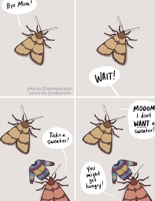 Bye Mom! waiT! joke by @iamspacegirl comic by @adamtots M000M I don't ...