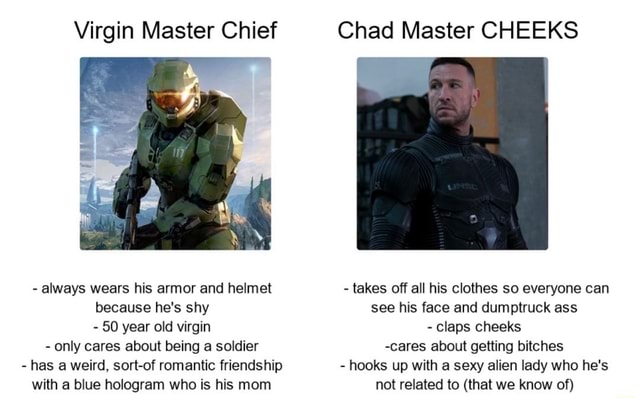 Virgin Master Chief Chad Master CHEEKS - always wears his armor and ...