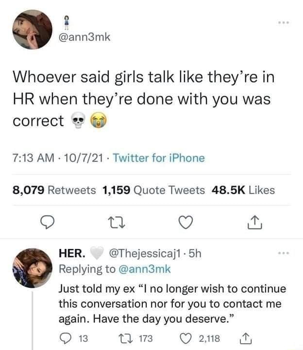 Whoever said girls talk like they're in HR when they're done with you ...