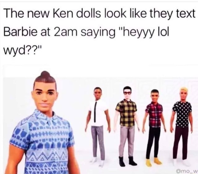 The new Ken dolls look like they text Barbie at 28m saying "heyyy IoI ...