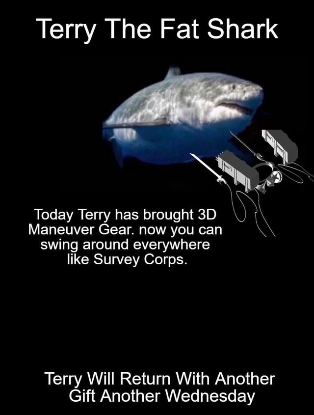 Terry’s Wednesday Gift! - Terry The Fat Shark Today Terry has brought ...