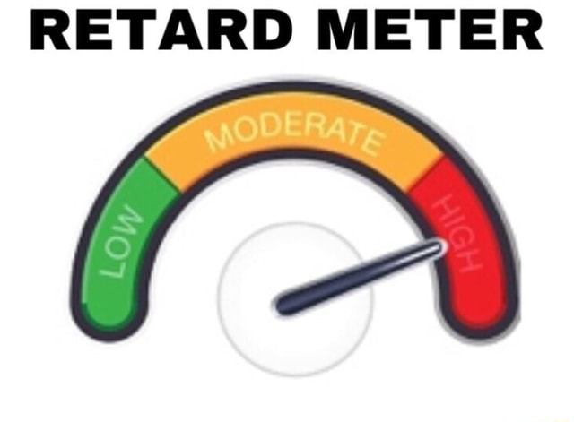 RETARD METER - iFunny