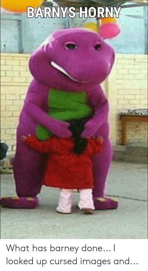 What has barney done... I looked up cursed images and... - iFunny