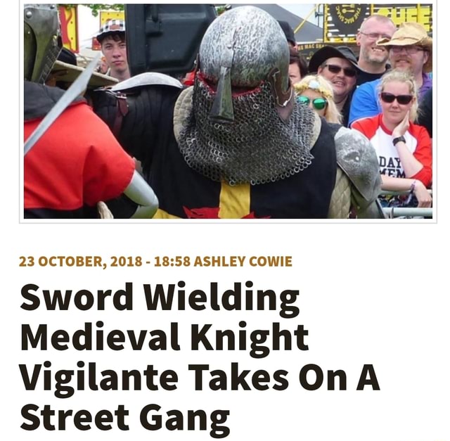 23 OCTOBER, 2018 - 18:58 ASHLEY COWIE Sword Wielding Medieval Knight ...