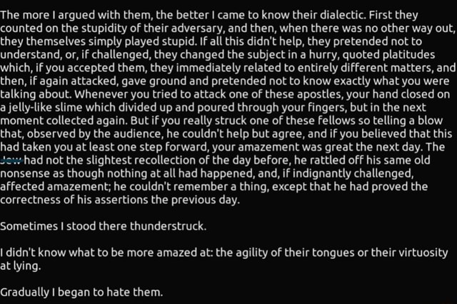 The more I argued with them, the better I came to know their dialectic ...