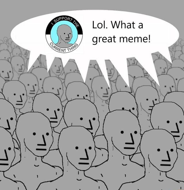 Lol. What a great meme! - iFunny