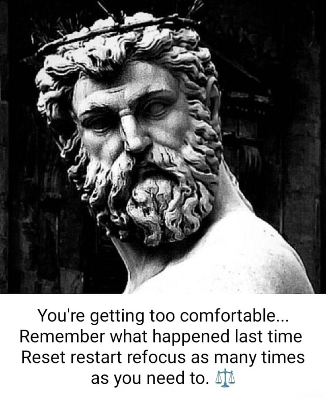 You're getting too comfortable... Remember what happened last time ...