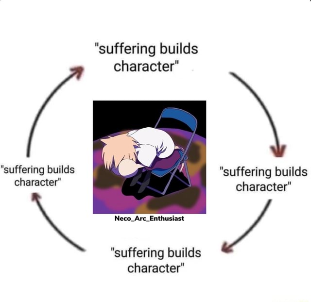 "suffering builds character" \ "suffering builds "suffering builds ...
