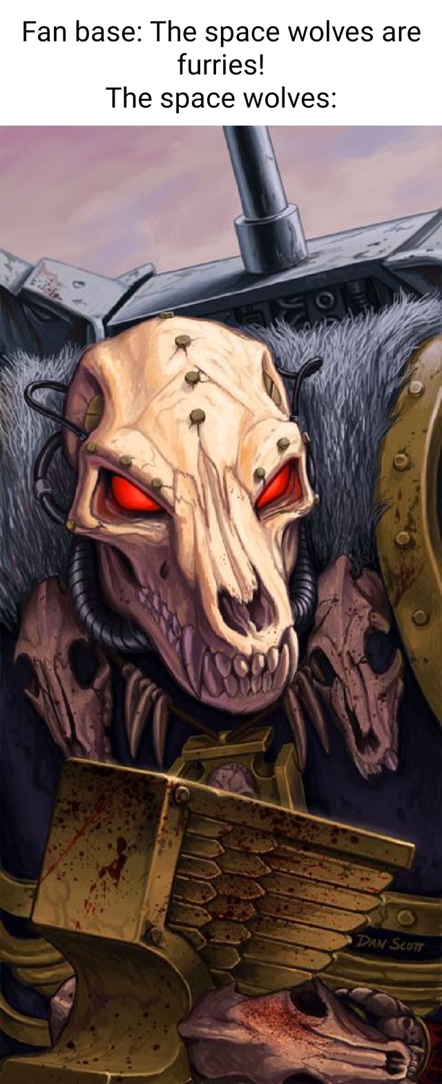Fan Base The Space Wolves Are Furries The Space Wolves I Pi Ifunny