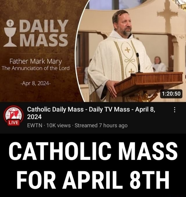 DAILY Father Mark Mary The Annunciation of the Lord -Apr 8, 2024 ...