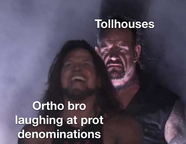 Ortho bro laughing at prot denominations - iFunny