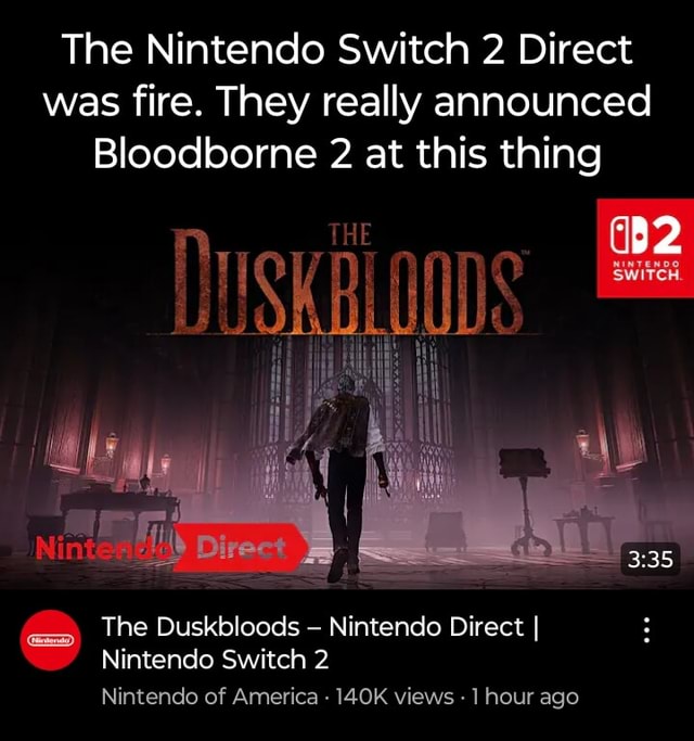 The Nintendo Switch 2 Direct was fire. They really announced Bloodborne ...