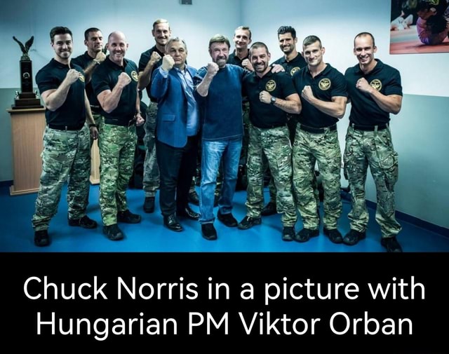 Chuck Norris in picture with Hungarian PM Viktor Orban - iFunny
