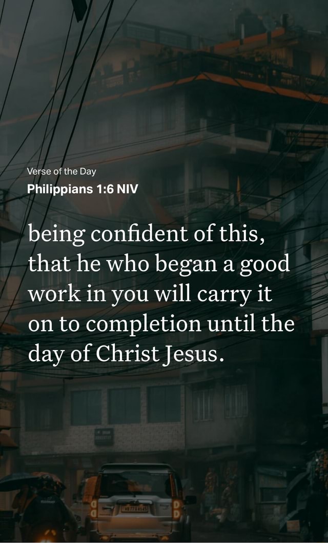 Verse of the Day Philippians NIV being confident of this, that he who ...