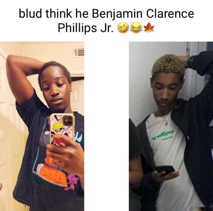 Blud think he Benjamin Clarence Phillips Jr. - iFunny