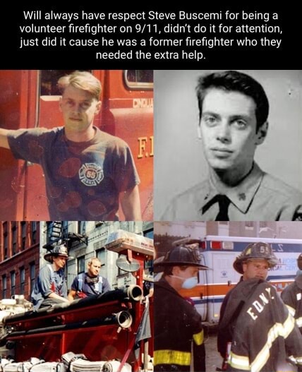 Will always have respect Steve Buscemi for being a volunteer ...
