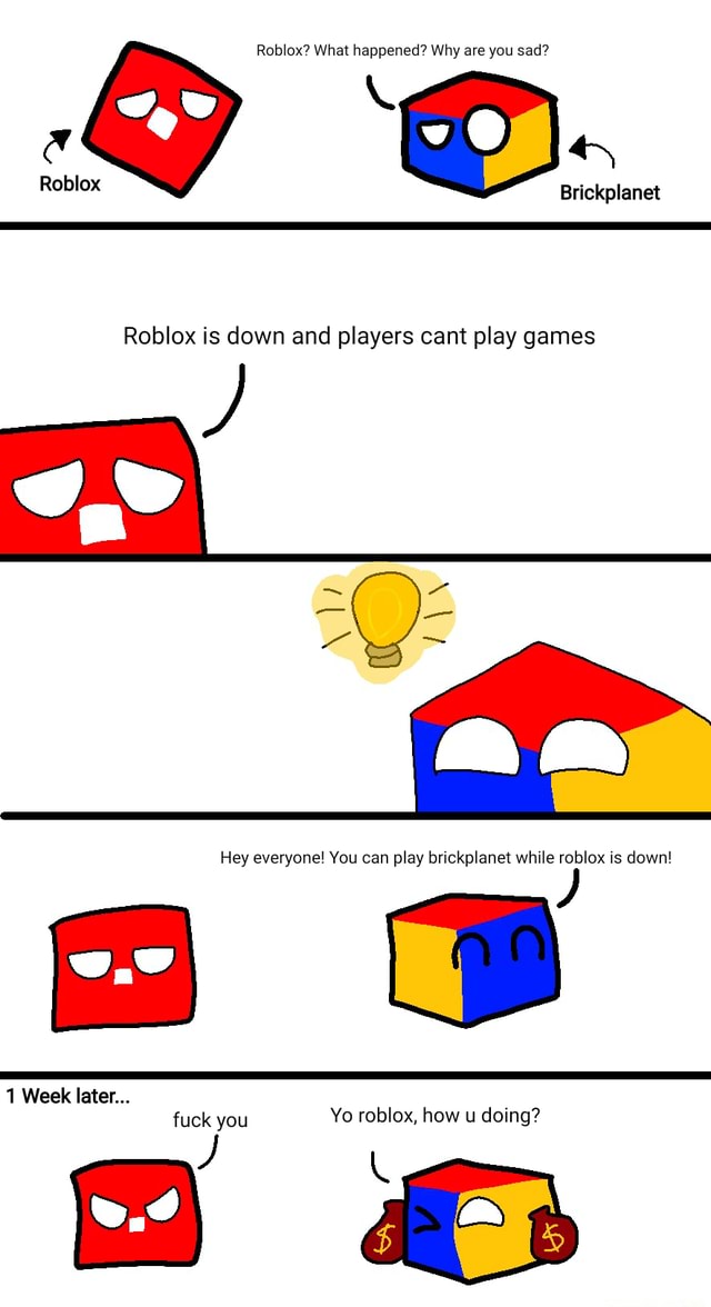 Roblox? What happened? Why are you sad? Roblox Brickplanet Roblox is down and players cant play ...