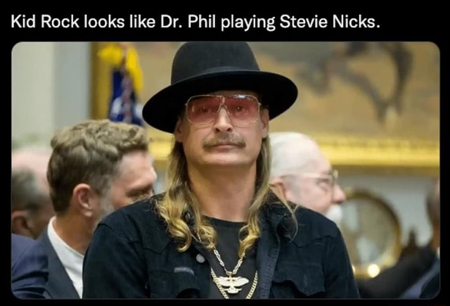 Kid Rock looks like Dr. Phil playing Stevie Nicks. - iFunny