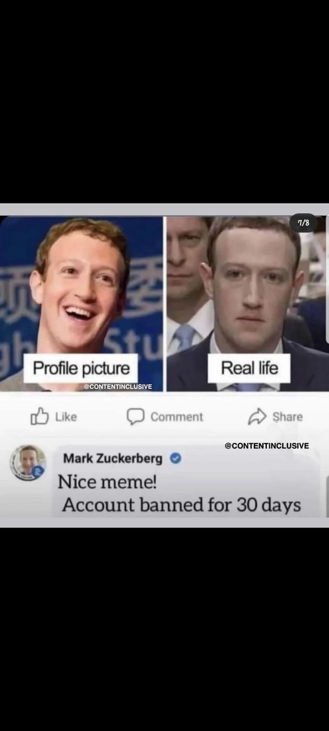 Real life Share @CONTENTINCLUSIVE picture Mark Zuckerberg Nice meme ...