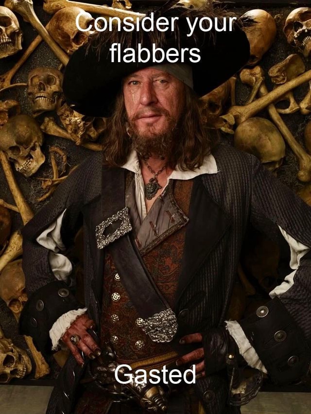 Consider your flabbers Gasted - iFunny