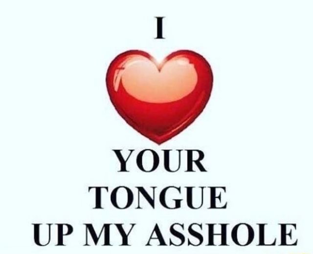 Your Tongue Up My Asshole Ifunny