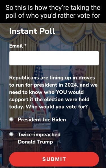 So this is how they're taking the poll of who you'd rather vote for ...