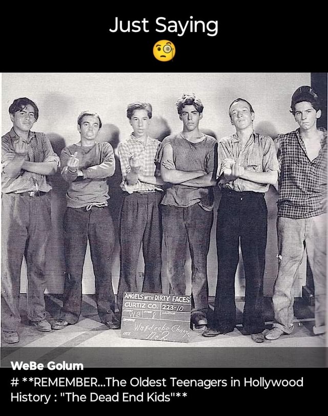 Just Saying WeBe Golum # **REMEMBER...The Oldest Teenagers in Hollywood ...