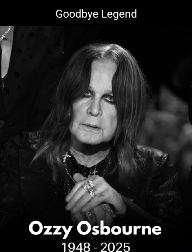 Goodbye Legend Ozzy Osbourne 1948 2025 - iFunny