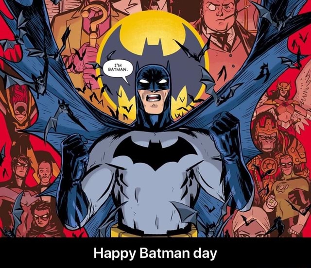 Happy Batman day - Happy Batman day - iFunny