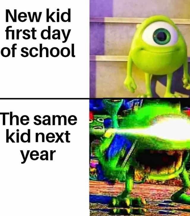 New kid first day of school kid next year - iFunny