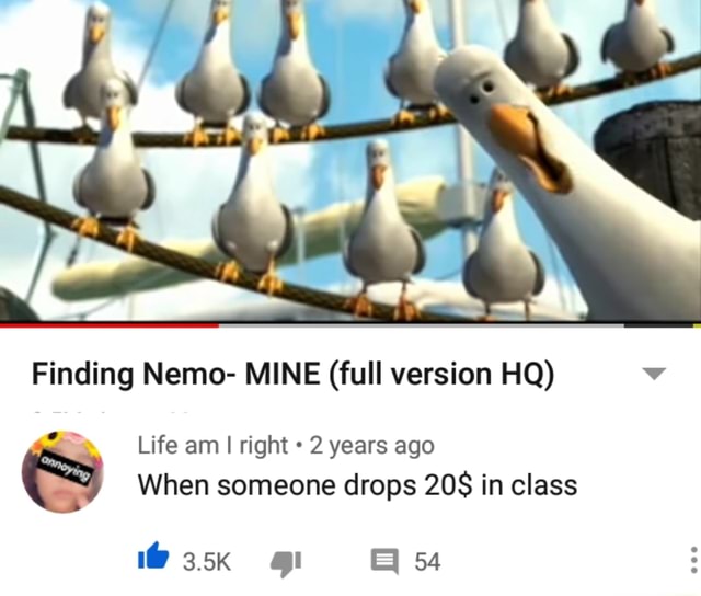 Finding Nemo- MINE (full version HQ) Dy Life am I right 2 years ago ...