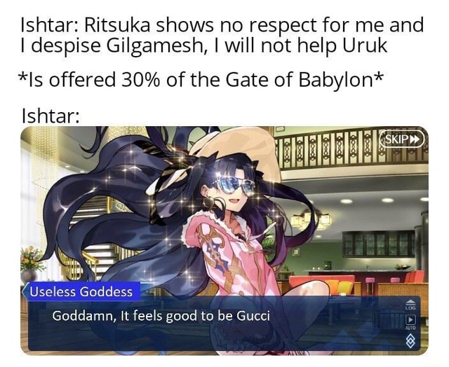 Ishtar: Ritsuka shows no respect for me and Idespise Gilgamesh, I Will ...
