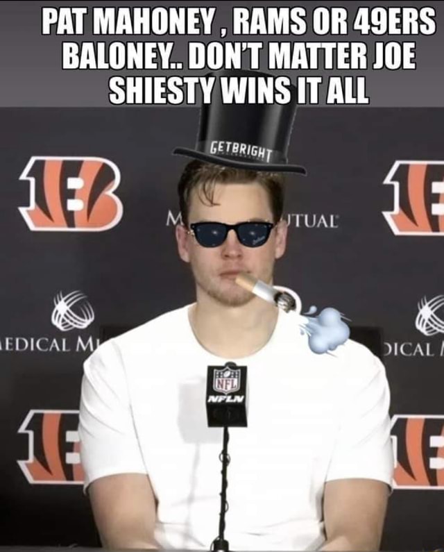 PAT MAHONEY , RAMS OR 49ERS BALONEY.. DONT MATTER JOE SHIESTY WINS IT ...