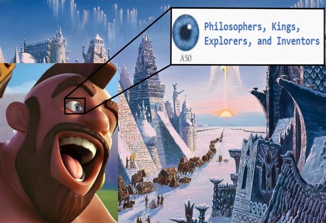 Philosophers, Kings, Explorers, and Inventors - iFunny