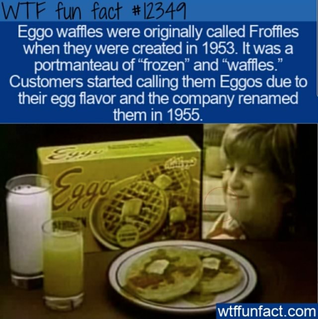 WT? fun Eggo waffles were originally called Froffles when they were ...