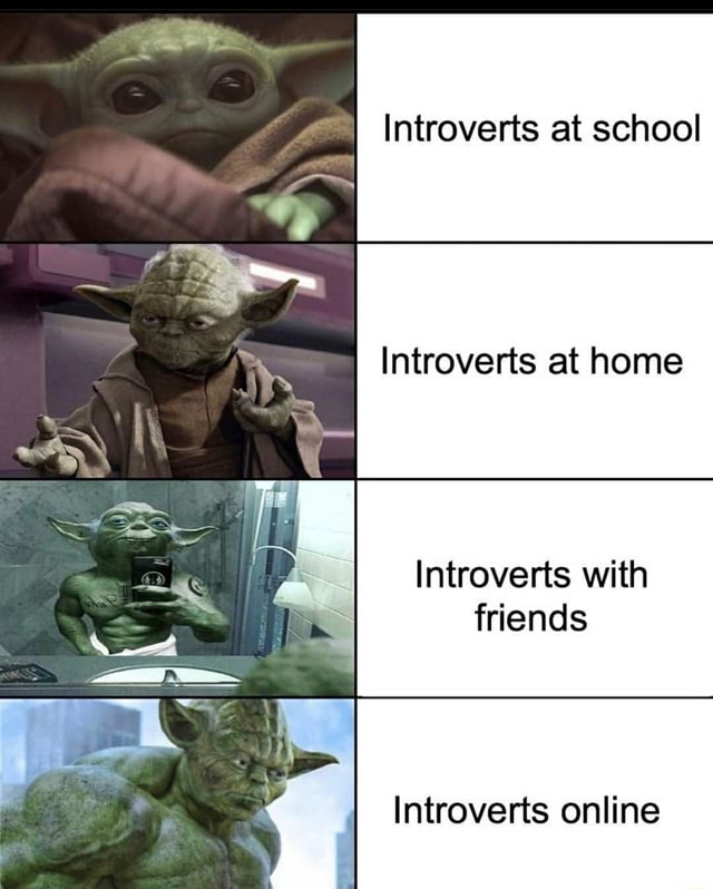 Introverts at school Introverts at home Introverts with friends ...