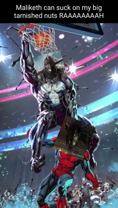 Maliketh can suck on my big tarnished nuts RAAAAAAAAH - iFunny