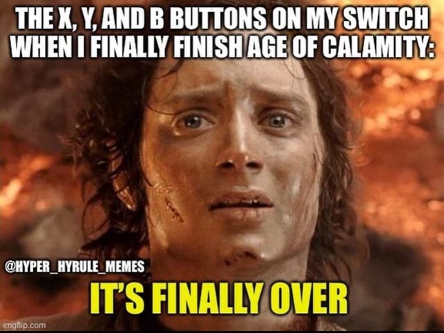 THE X, Y, AND B BUTTONS ON MY SWITCH WHEN I FINALLY FINISH AGE OF ...