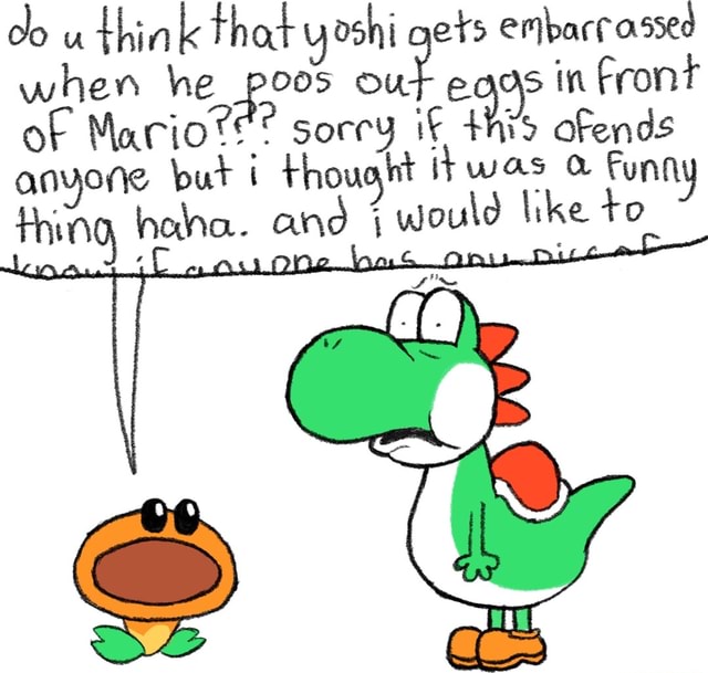 Ob u think That yoshi ets embarrassed when he poos out eaas in Front of ...