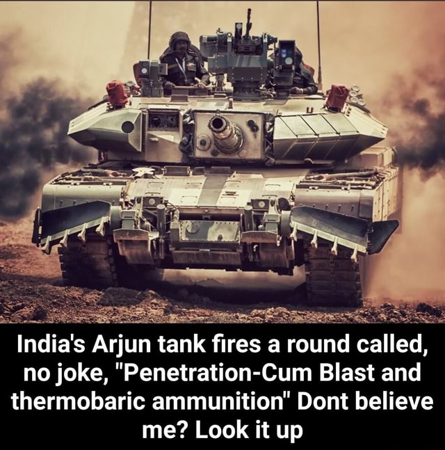 India's Arjun tank fires a round called, no joke, "Penetration-Cum ...