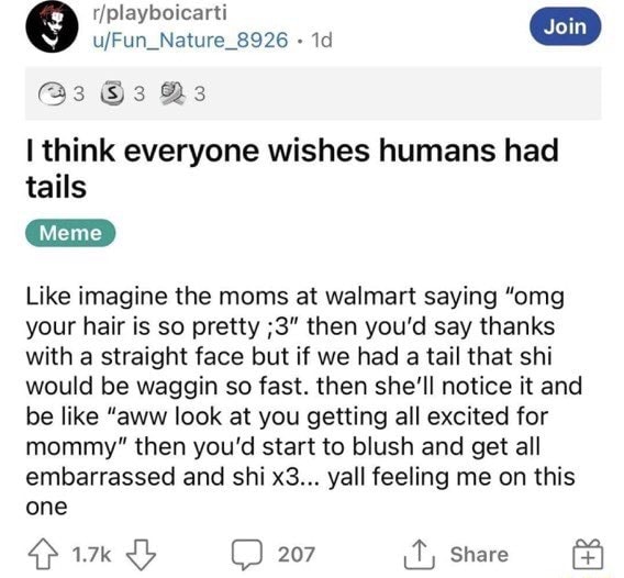 Tiplayboicarti @3 I think everyone wishes humans had tails Like imagine ...