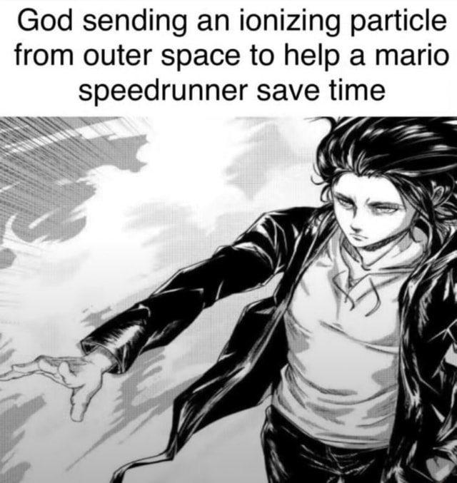 God sending an ionizing particle from outer space to help a mario save ...