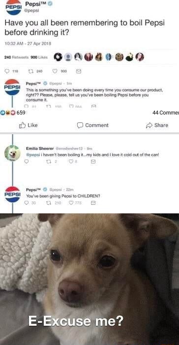 Soe, Pepsiv Have you all been remembering to boil Pepsi before drinking ...
