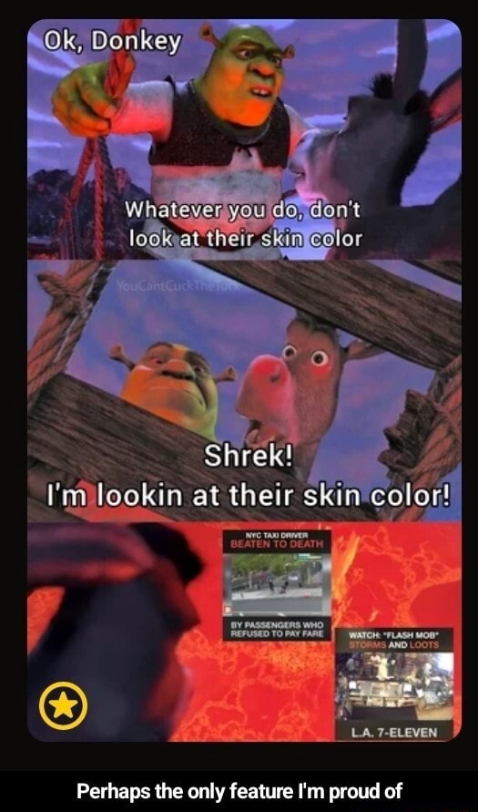 Shrek! Z I'mjlookin at their skin color! LA. 7-ELEVEN Perhaps the only ...