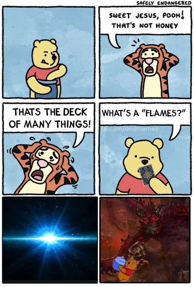 SWEET JESUS, POOH! THAT'S NOT HONEY THATS THE DECK OF MANY THINGS! - iFunny