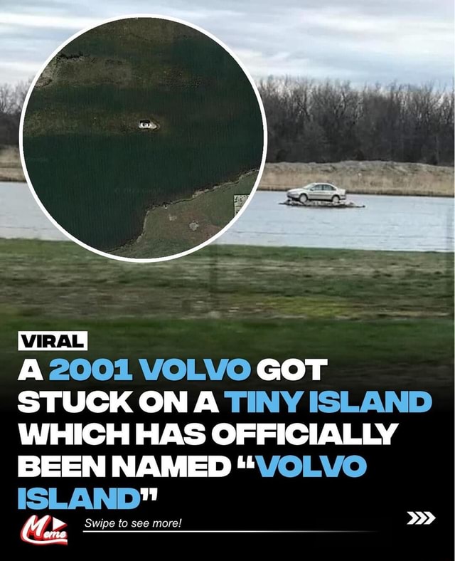 A 2001 VOLVO GOT STUCK ON A TINY ISLAND WHICH HAS OFFICIALLY BEEN NAMED ...